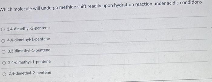 Solved Which molecule will undergo methide shift readily | Chegg.com