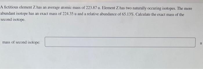 Solved A fictitious element Z has an average atomic mass of | Chegg.com