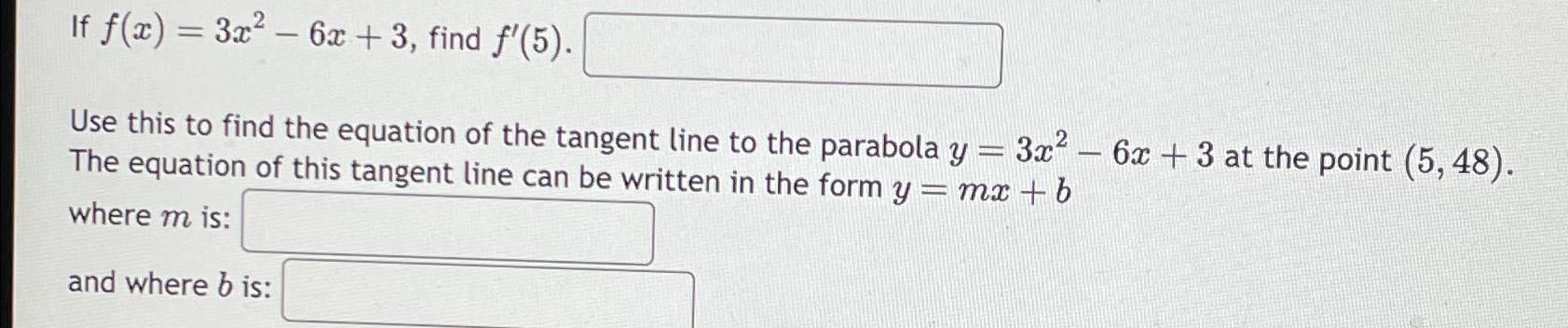 Solved If f(x)=3x2-6x+3, ﻿find f'(5).Use this to find the | Chegg.com