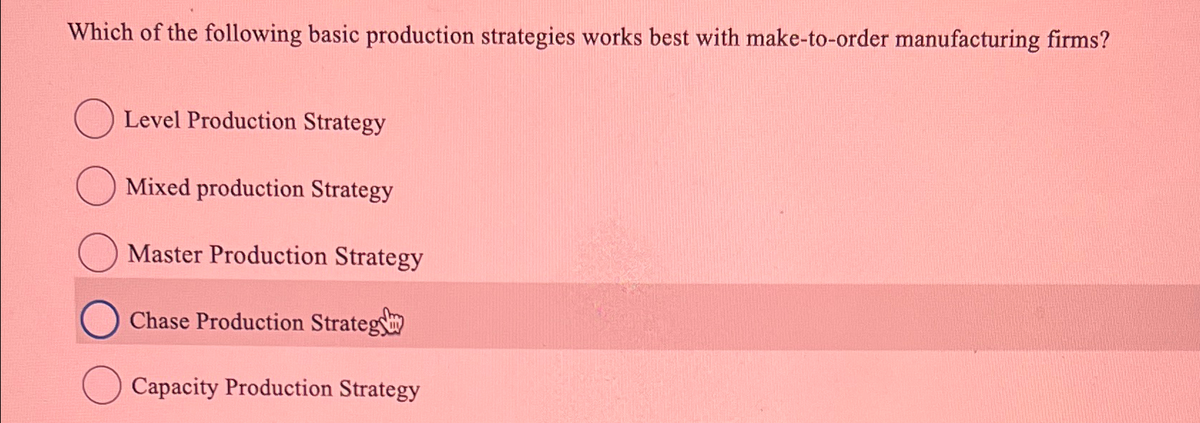 Solved Which of the following basic production strategies | Chegg.com
