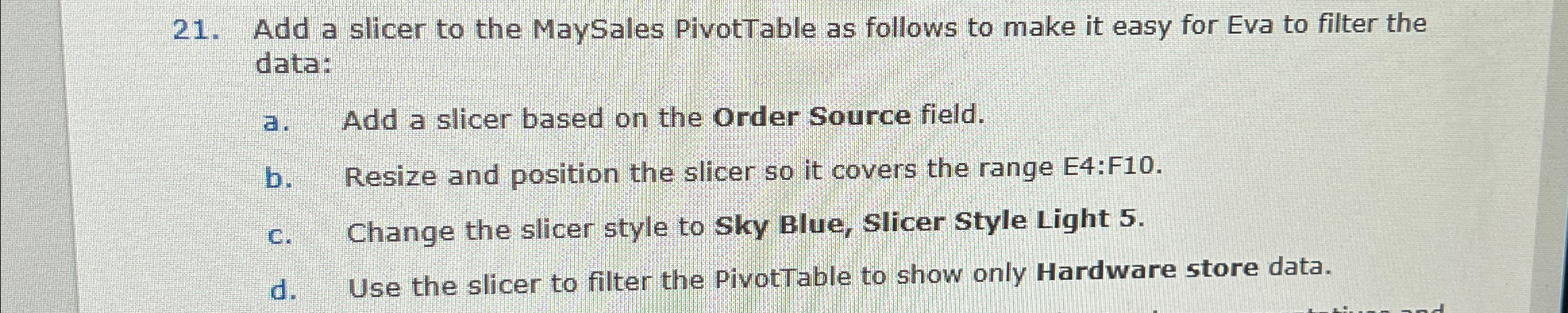 Solved Add a slicer to the MaySales PivotTable as follows to | Chegg.com