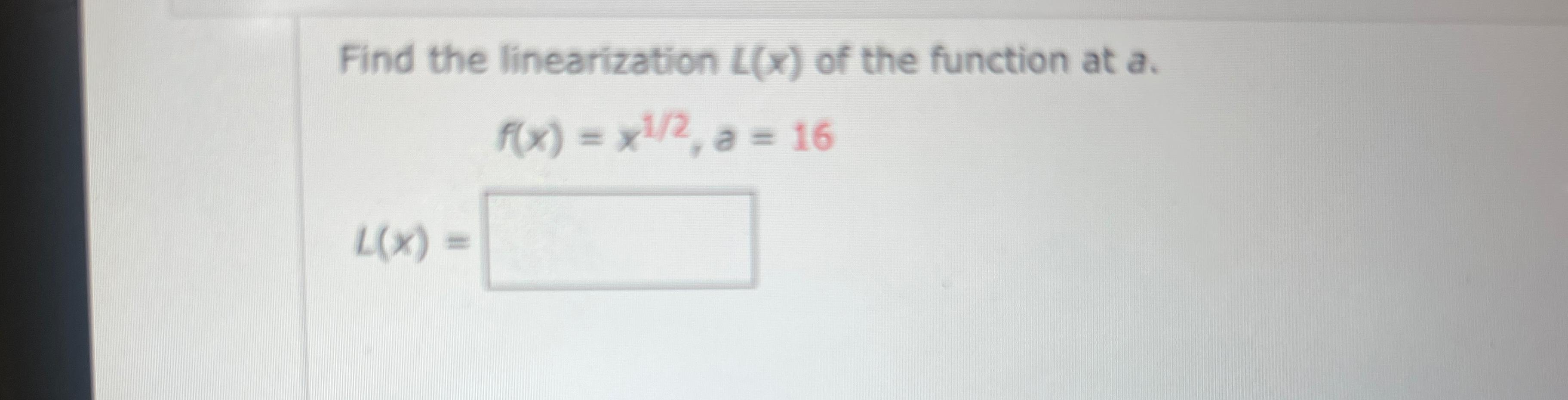 Solved Find the linearization L(x) ﻿of the function at | Chegg.com