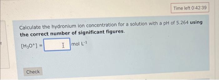 Solved Calculate the hydronium ion concentration for a | Chegg.com