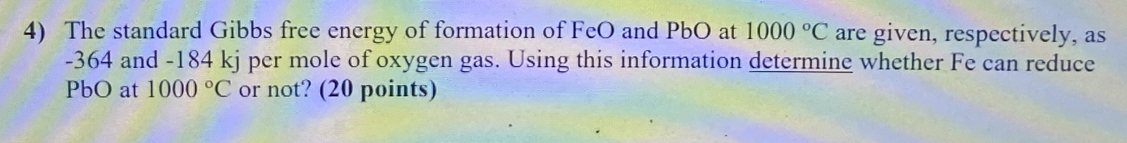 Solved by an EXPERT The standard Gibbs free energy of formation of FeO ...