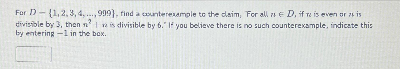 Solved For D={1,2,3,4,dots,999}, ﻿find a counterexample to | Chegg.com
