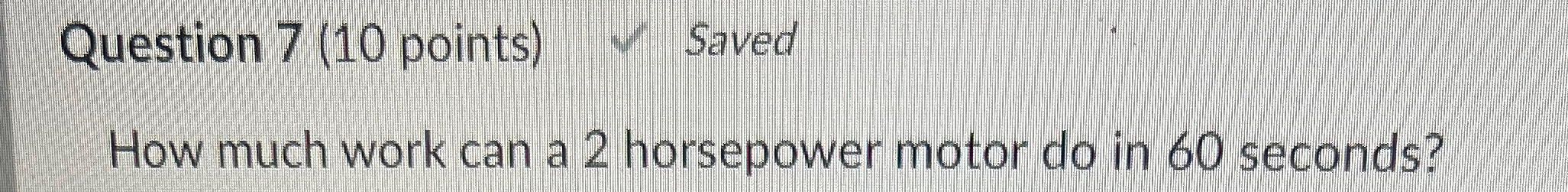 Solved Question 7 (10 ﻿points)SavedHow much work can a 2 | Chegg.com