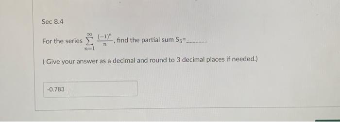 Solved For the series ∑n=1∞n(−1)n, find the partial sum S5= | Chegg.com
