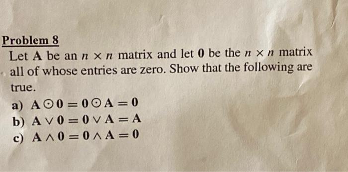 Solved Problem 8 Let A be an n×n matrix and let 0 be the n×n | Chegg.com