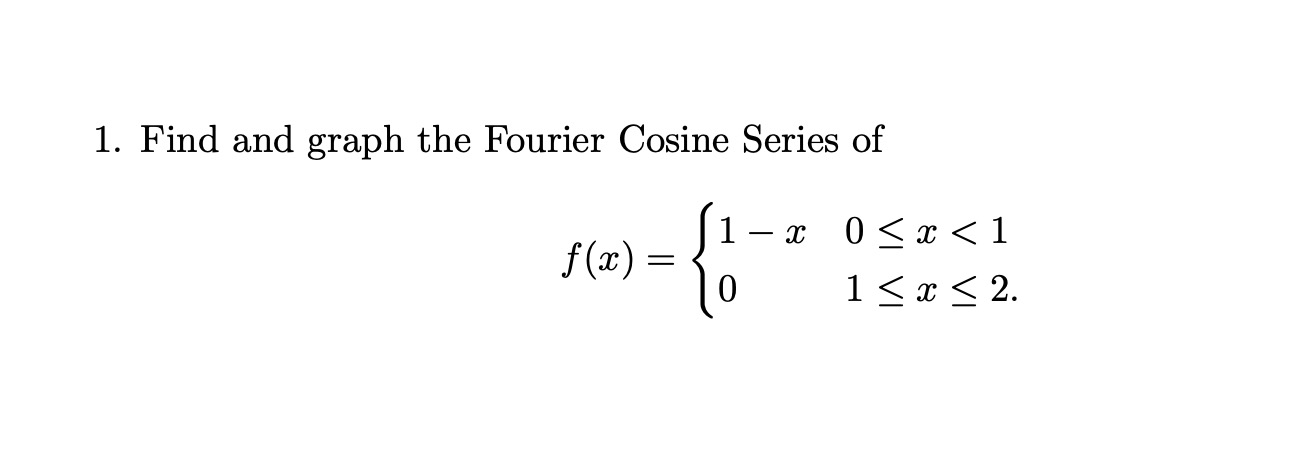 Solved Find and graph the Fourier Cosine Series | Chegg.com