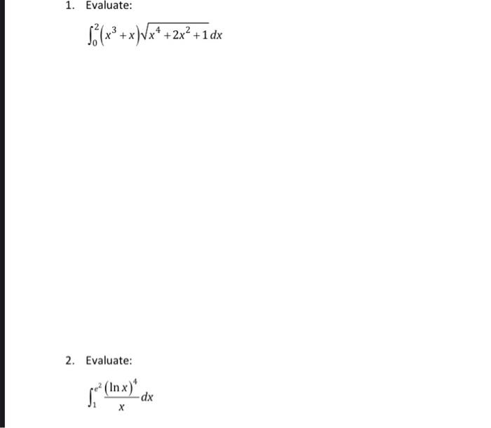 Solved 1. Evaluate: ∫02(x3+x)x4+2x2+1dx 2. Evaluate: | Chegg.com