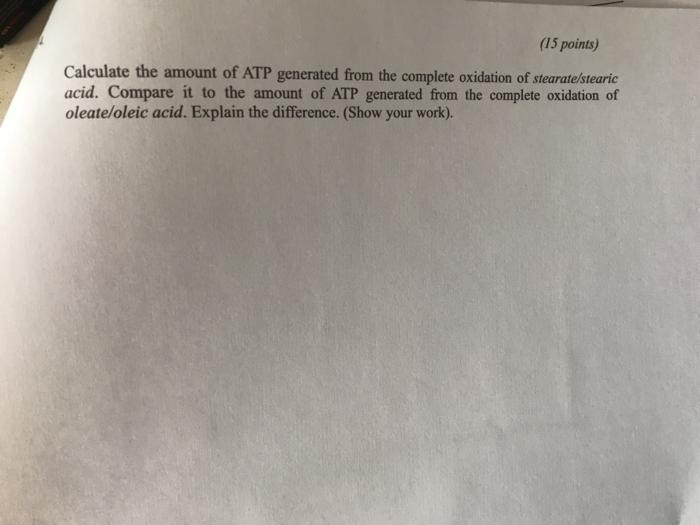 Solved (15 points) Calculate the amount of ATP generated | Chegg.com
