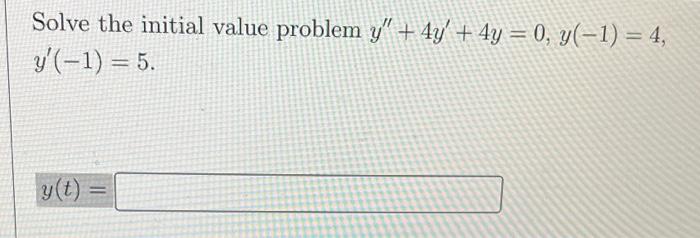 Solved Solve the initial value problem y" + 4y' + 4y = 0, | Chegg.com