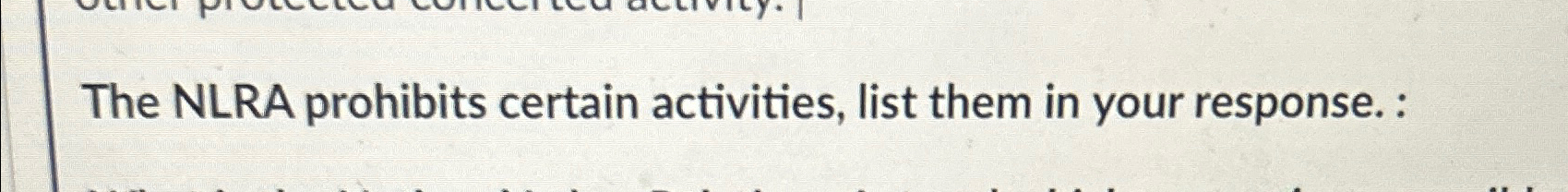 Solved The NLRA prohibits certain activities, list them in | Chegg.com