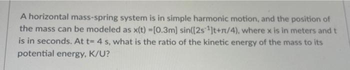 Solved A horizontal mass-spring system is in simple harmonic | Chegg.com