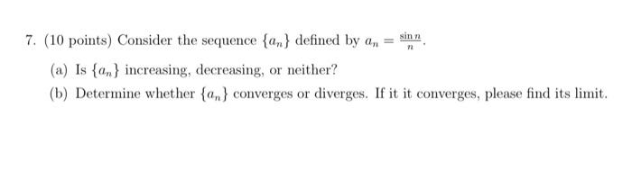 Solved 7. (10 points) Consider the sequence {an} defined by | Chegg.com