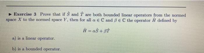 Solved → Exercise 3 Prove that if $ and † are both bounded | Chegg.com