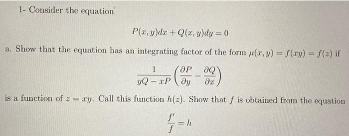 Solved 1- Consider the equation P(x,y)dx+Q(x,y)dy=0 a. Show | Chegg.com