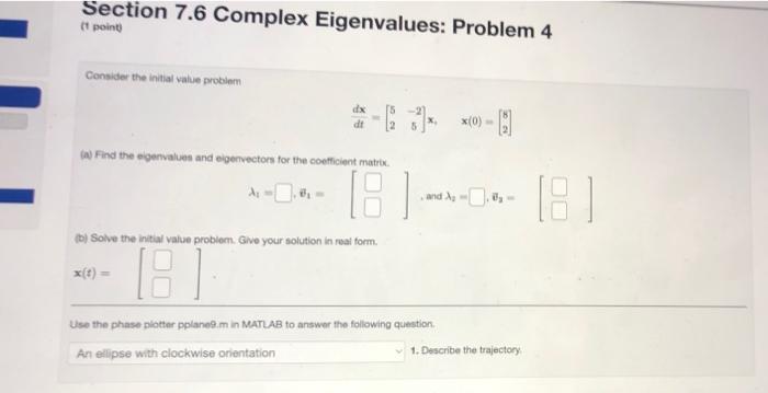 Solved Section 7.6 Complex Eigenvalues: Problem 4 It point | Chegg.com