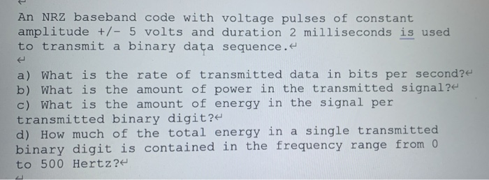 Solved An NRZ baseband code with voltage pulses of constant | Chegg.com