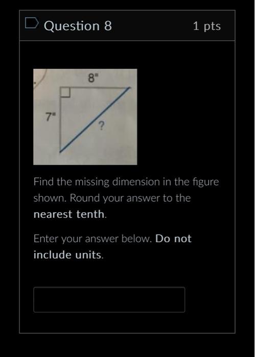 Solved D Question 8 7" 8" 1 pts Find the missing dimension | Chegg.com