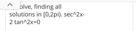 Solved olve, finding all solutions in [0,2pi). sec∧2x− | Chegg.com