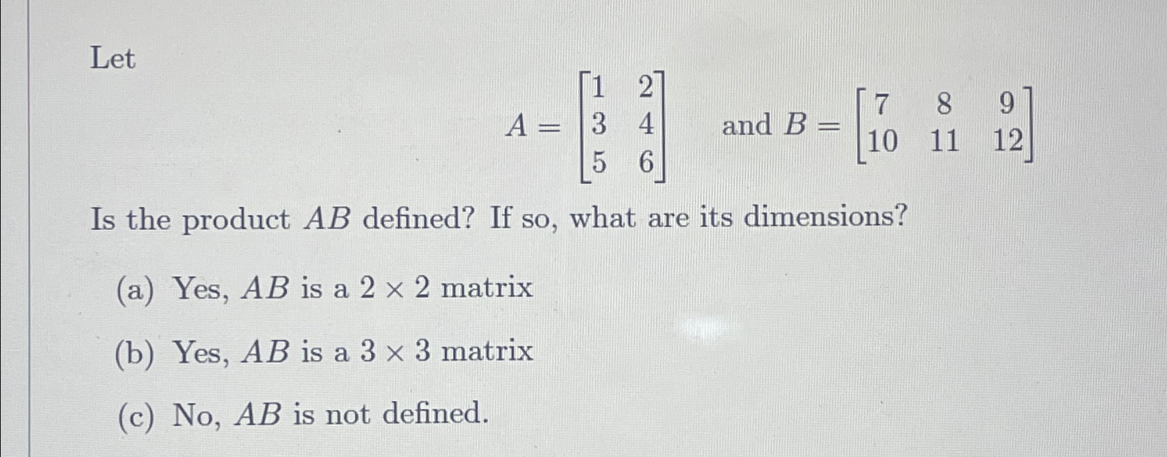 Solved LetA=[123456], ﻿and B=[789101112]Is the product AB | Chegg.com