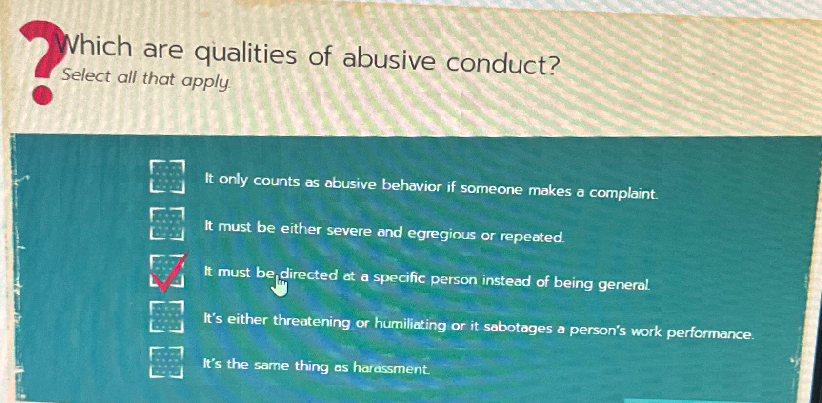 Solved Which are qualities of abusive conduct?Select all | Chegg.com
