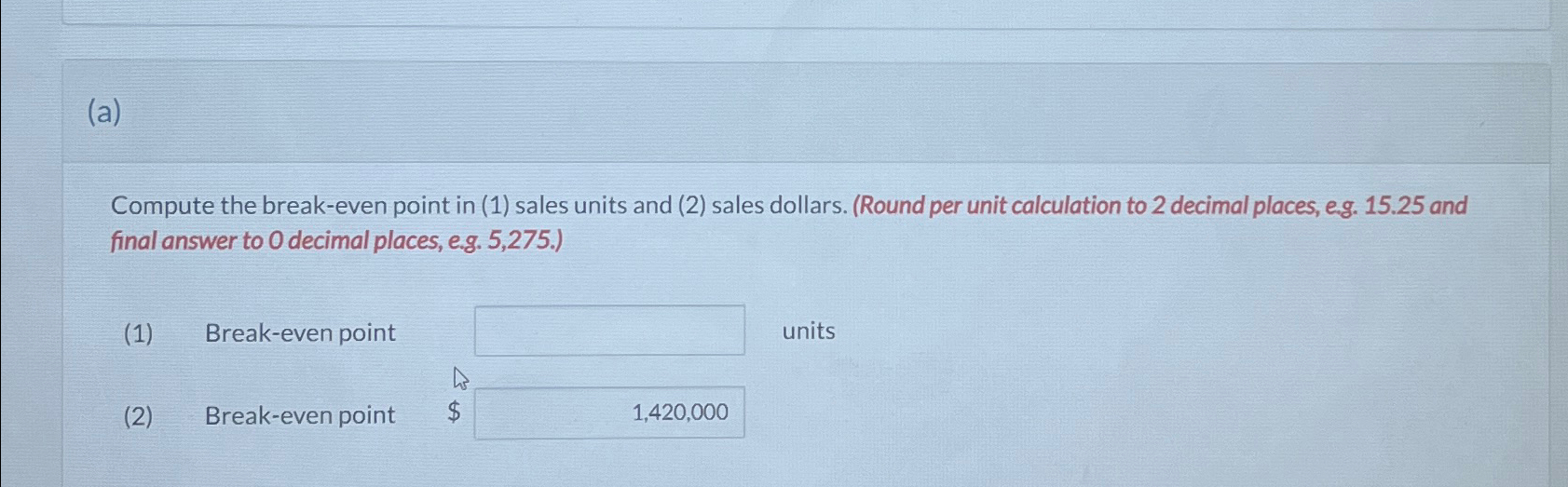Solved (a)Compute the break-even point in (1) ﻿sales units | Chegg.com