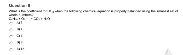 Solved Question 6 What is the coefficient for CO2 when the | Chegg.com