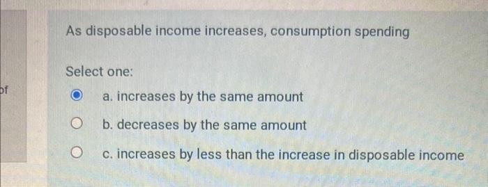 Solved As disposable income increases, consumption spending | Chegg.com