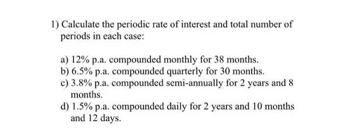 Solved 1) Calculate the periodic rate of interest and total | Chegg.com