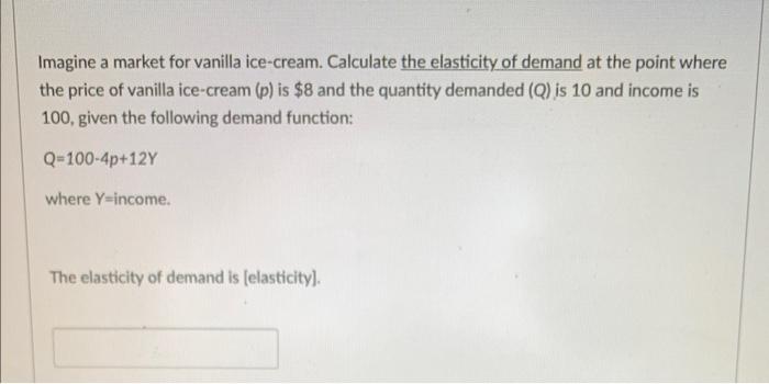 Solved Imagine a market for vanilla ice-cream. Calculate the | Chegg.com