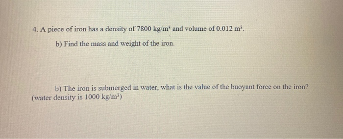 Solved 4. A piece of iron has a density of 7800 kg/m3 and | Chegg.com
