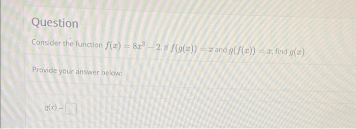 Solved Question Consider the function f(x) = 8x3 - 2. If | Chegg.com