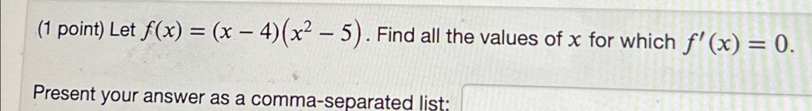 Solved Let f(x)=(x-4)(x2-5). ﻿Find all the values of x ﻿for | Chegg.com