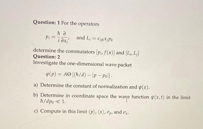 Solved Question: 1 For the operators pi=iℏ∂xi∂, and | Chegg.com