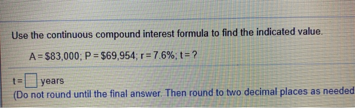 Solved Use the continuous compound interest formula to find | Chegg.com