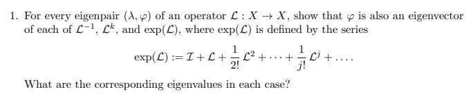 Solved 1. For every eigenpair (λ,φ) of an operator L:X→X, | Chegg.com