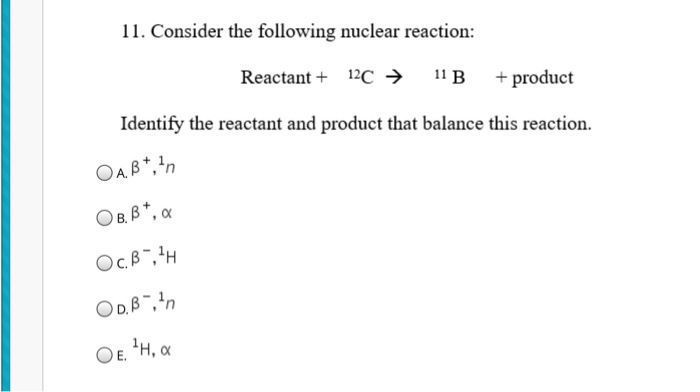 Solved 11. Consider the following nuclear reaction: Reactant | Chegg.com