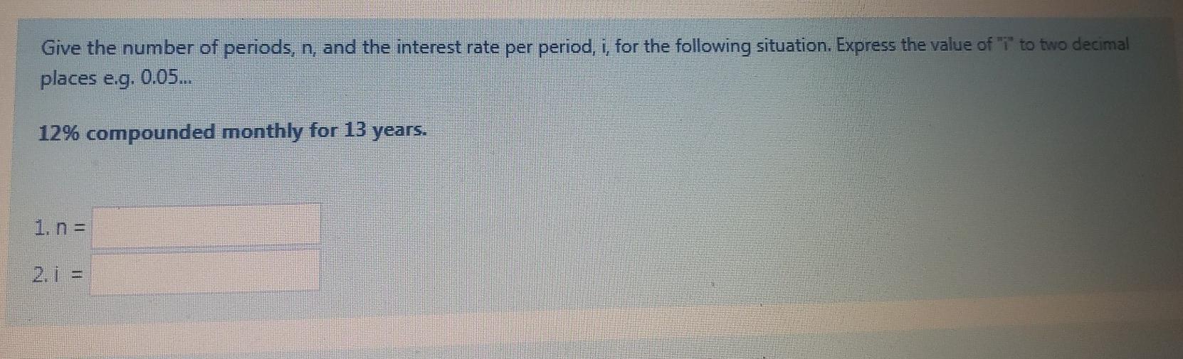 Solved Give the number of periods, n, and the interest rate | Chegg.com