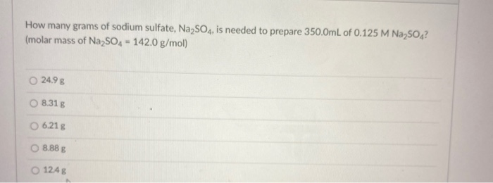 Solved How many grams of sodium sulfate, Na2SO4, is needed | Chegg.com