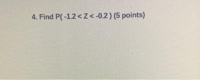 Solved 4. Find P(−1.2 | Chegg.com