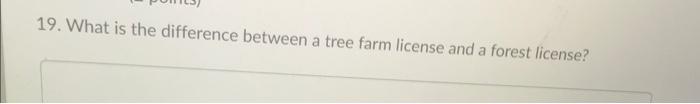Solved 19. What is the difference between a tree farm | Chegg.com