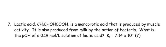 Solved 7. Lactic acid, CH3CHOHCOOH, is a monoprotic acid | Chegg.com