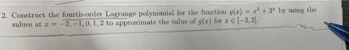 Solved 2. Construct the fourth-order Lagrange polynomial for | Chegg.com