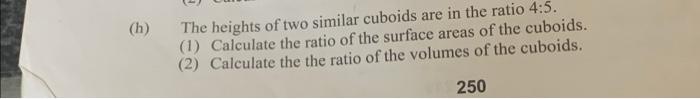 Solved (h) The heights of two similar cuboids are in the | Chegg.com