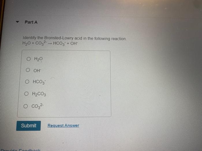 Solved Part A Identify the Bronsted-Lowry acid in the | Chegg.com