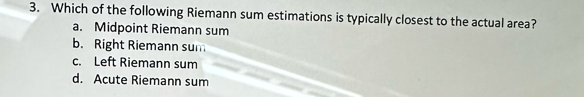 Solved Which of the following Riemann sum estimations is | Chegg.com