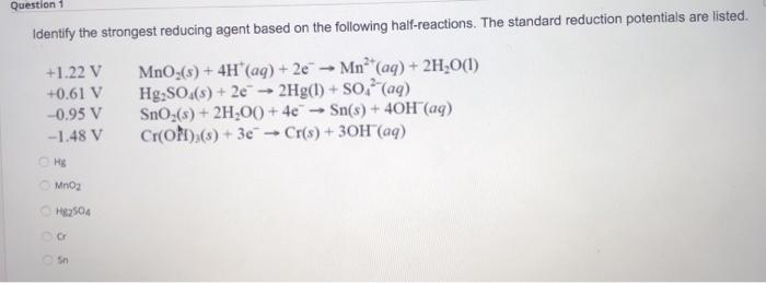 Solved Question 1 Identify the strongest reducing agent | Chegg.com