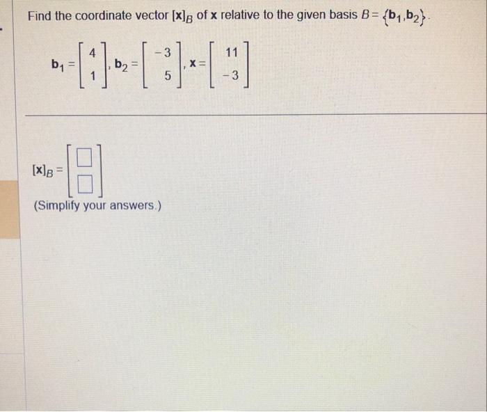Solved Find the coordinate vector [x]B of x relative to the | Chegg.com